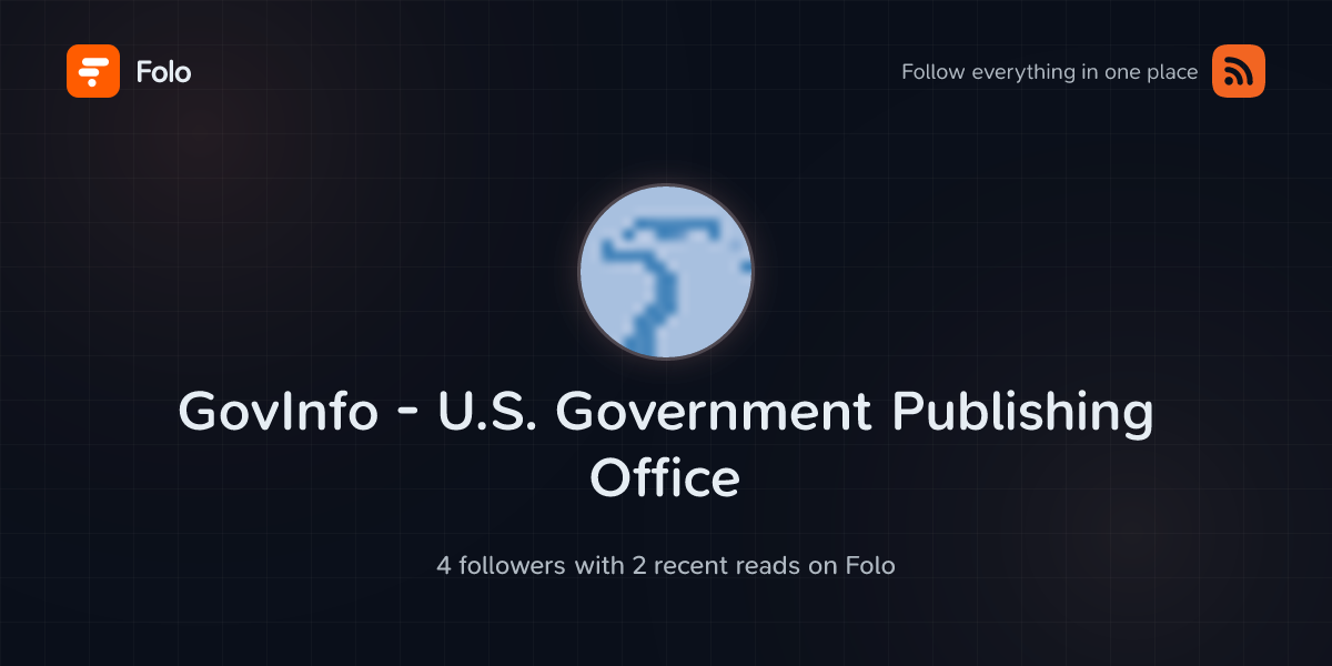 GovInfo - U.S. Government Publishing Office | Folo