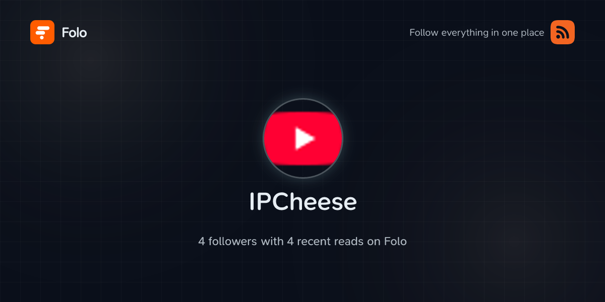 IPCheese | Folo