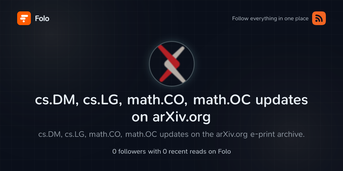 cs.DM, cs.LG, math.CO, math.OC updates on arXiv.org | Folo
