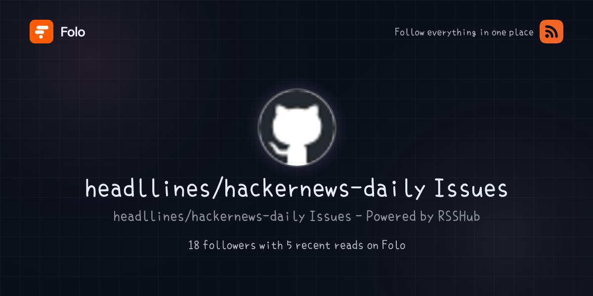 headllines/hackernews-daily Issues | Folo