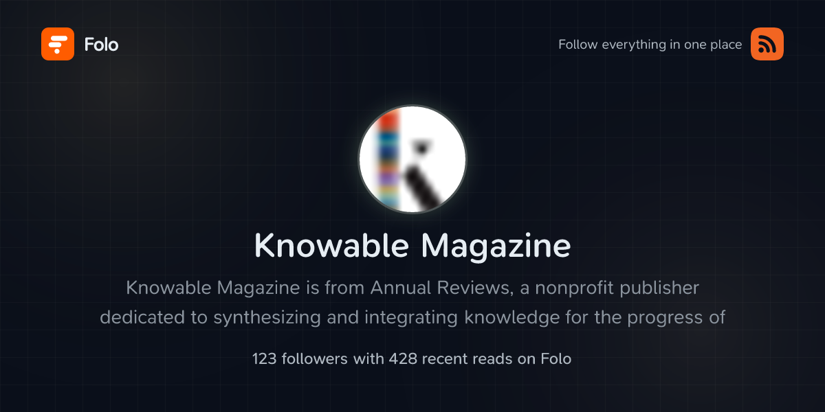 Knowable Magazine | Folo