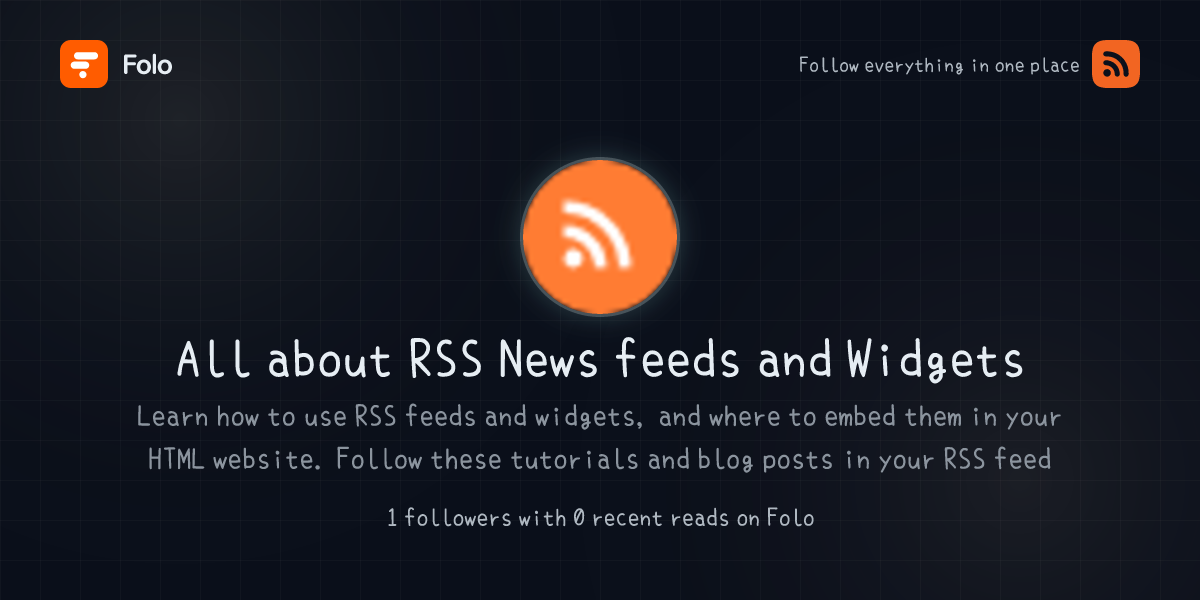 All about RSS News feeds and Widgets | Folo