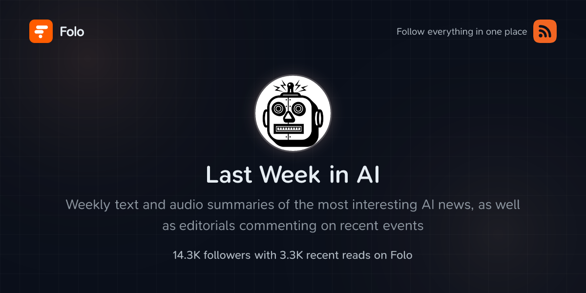Last Week in AI | Folo