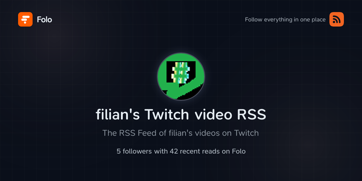 filian's Twitch video RSS | Folo