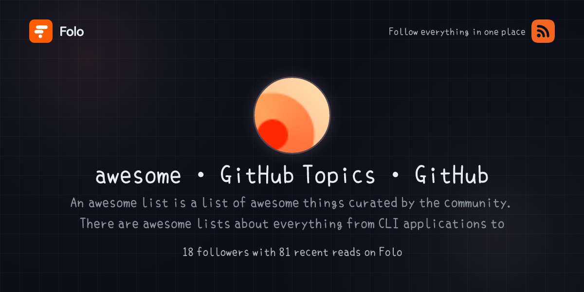 awesome · GitHub Topics · GitHub | Folo