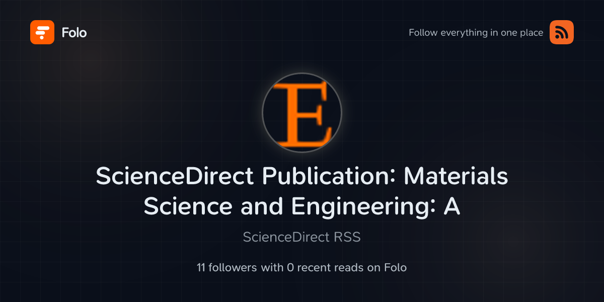ScienceDirect Publication: Materials Science and Engineering: A | Folo