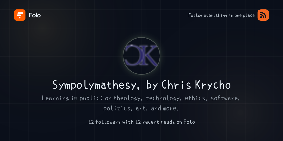 Sympolymathesy, by Chris Krycho | Folo