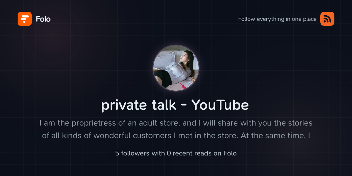 private talk - YouTube | Folo