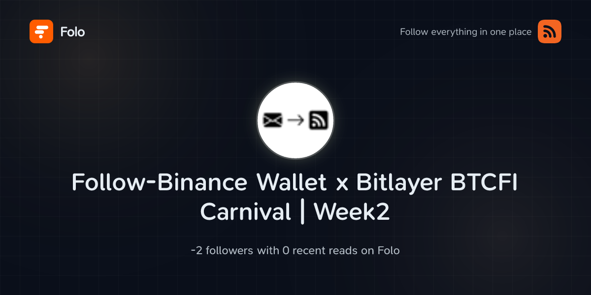 Follow-Binance Wallet x Bitlayer BTCFI Carnival | Week2 | Folo