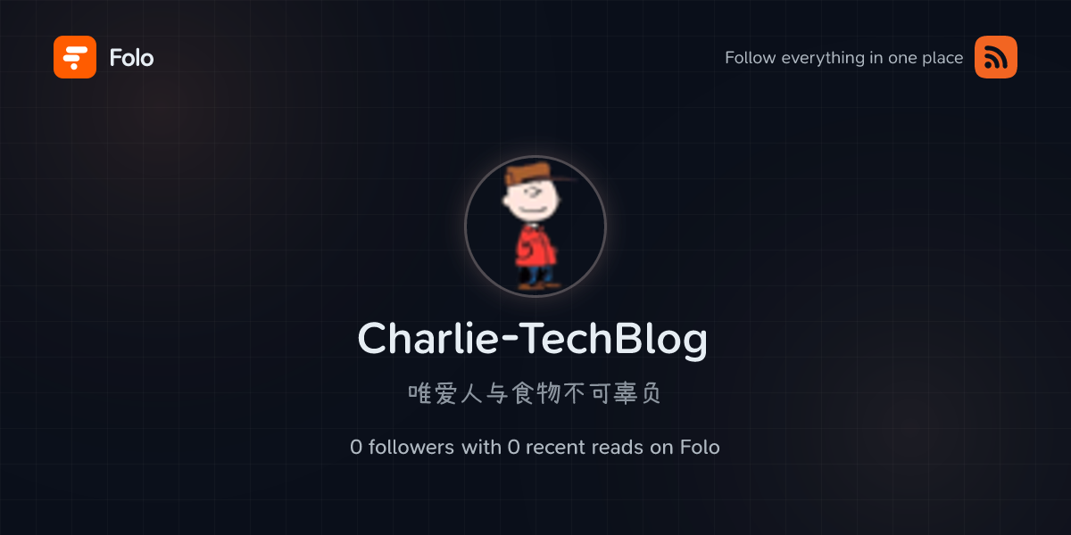 Charlie-TechBlog | Folo
